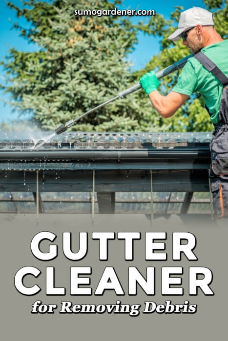 8 Best Gutter Cleaners for Removing Debris - Sumo Gardener